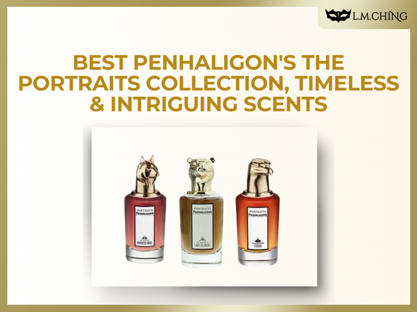 Top 7 Penhaligon's The Portraits Collection: Timeless Elegance & I ...