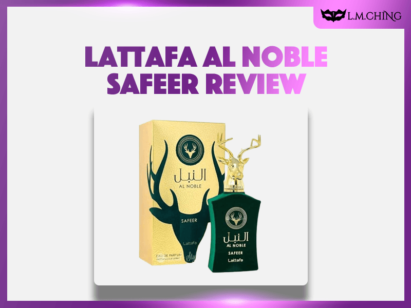 [Review] Lattafa Al Noble Safeer Eau De Parfum 100ml, A Noble Fragranc ...