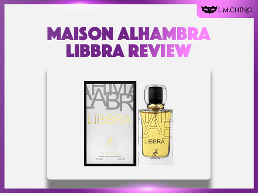 [Review] MAISON ALHAMBRA Libbra Eau De Parfum 100ml, Balanced Sophisti ...